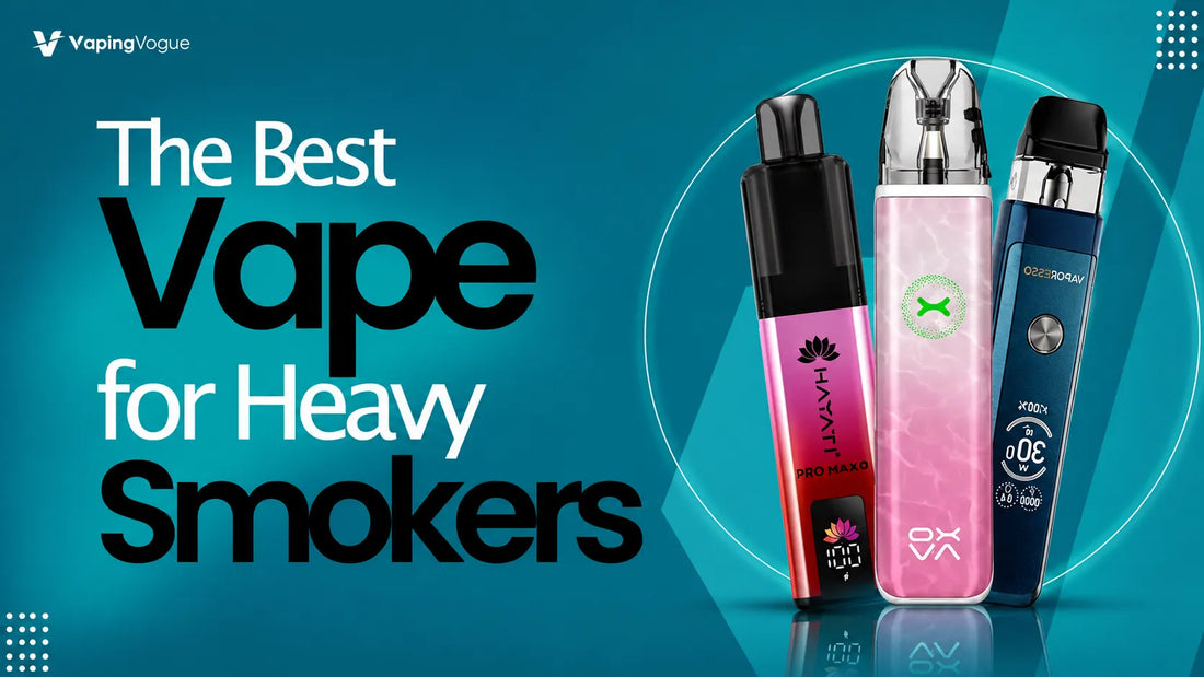 Best Vape for Heavy Smokers: Top Kits to Quit Smoking in 2026 – Vaping ...